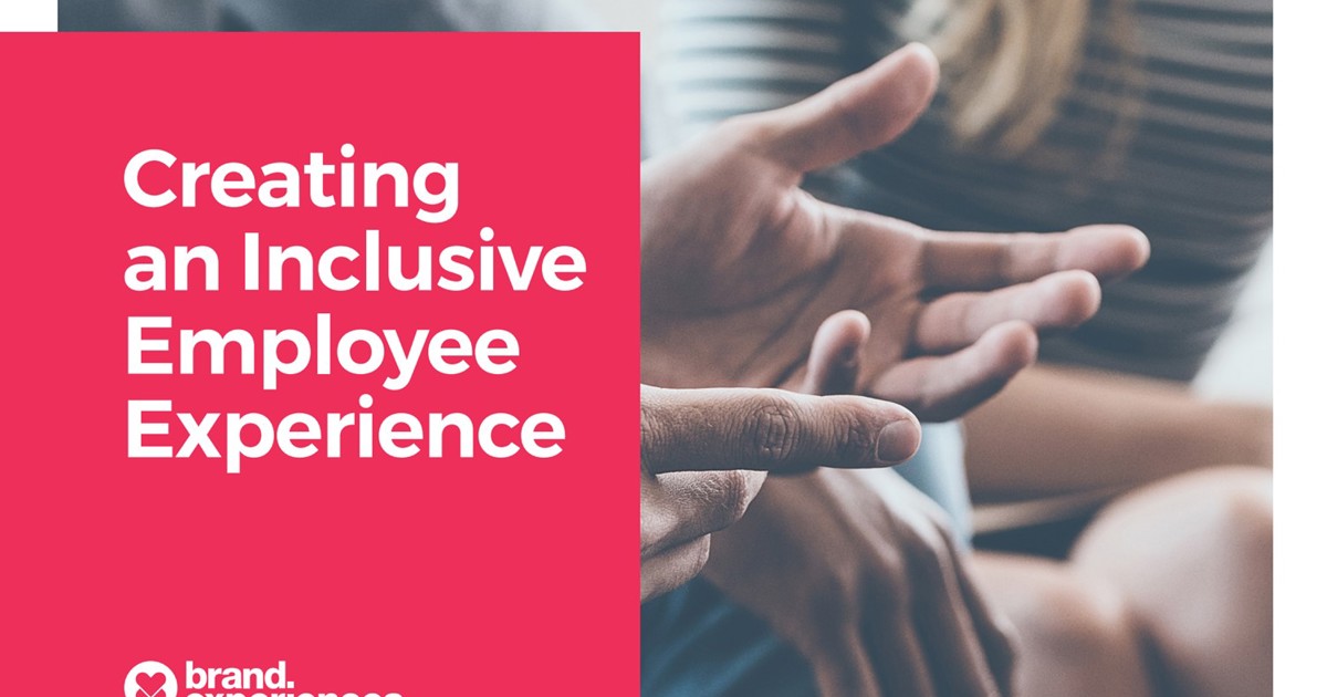 Creating an Inclusive Employee Experience - Brand Experiences